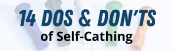 14 Dos and Don'ts of Self Cathing | Catheterization Tips