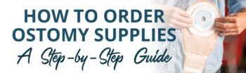 How to Order Ostomy Supplies: Step-by-Step Guide | 180 Medical