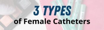 Three Types of Female Length Catheters | 180 Medical