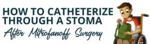 How to Catheterize Through a Stoma After Mitrofanoff Surgery