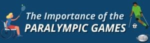 The Importance of the Paralympic Games | 180 Medical