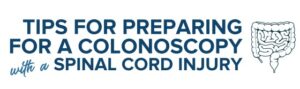 How to Prepare for a Colonoscopy with a Spinal Cord Injury