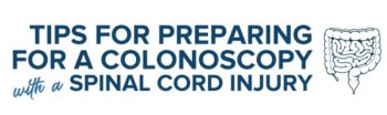 Tips for Preparing for a Colonoscopy with a Spinal Cord Injury
